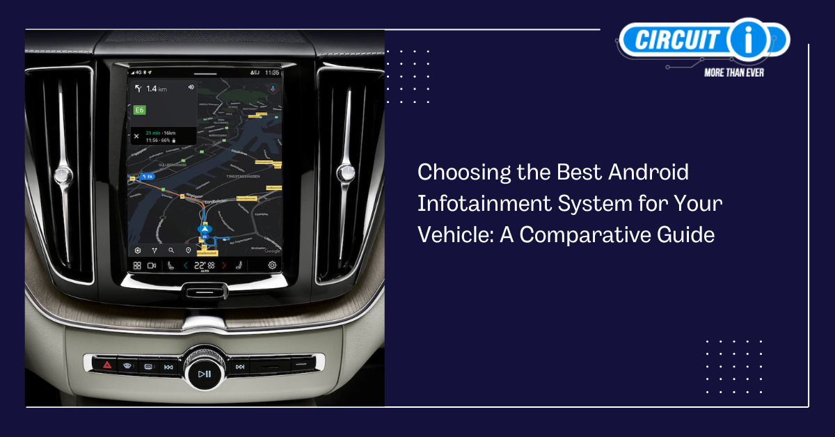 Choosing the Best Infotainment Android Systems for Your Vehicle: A ...