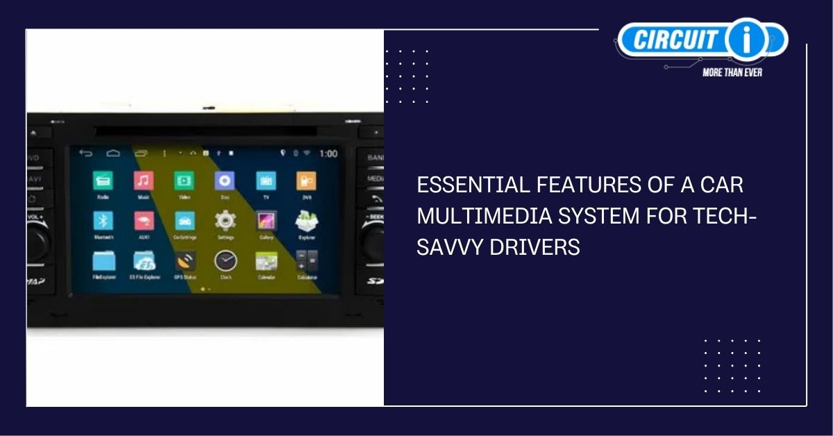 Essential Features of a Car Multimedia System for Tech-Savvy Drivers ...